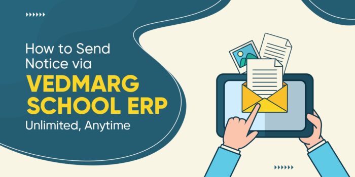 How To Send Notice via Vedmarg School ERP - Unlimited, Anytime.